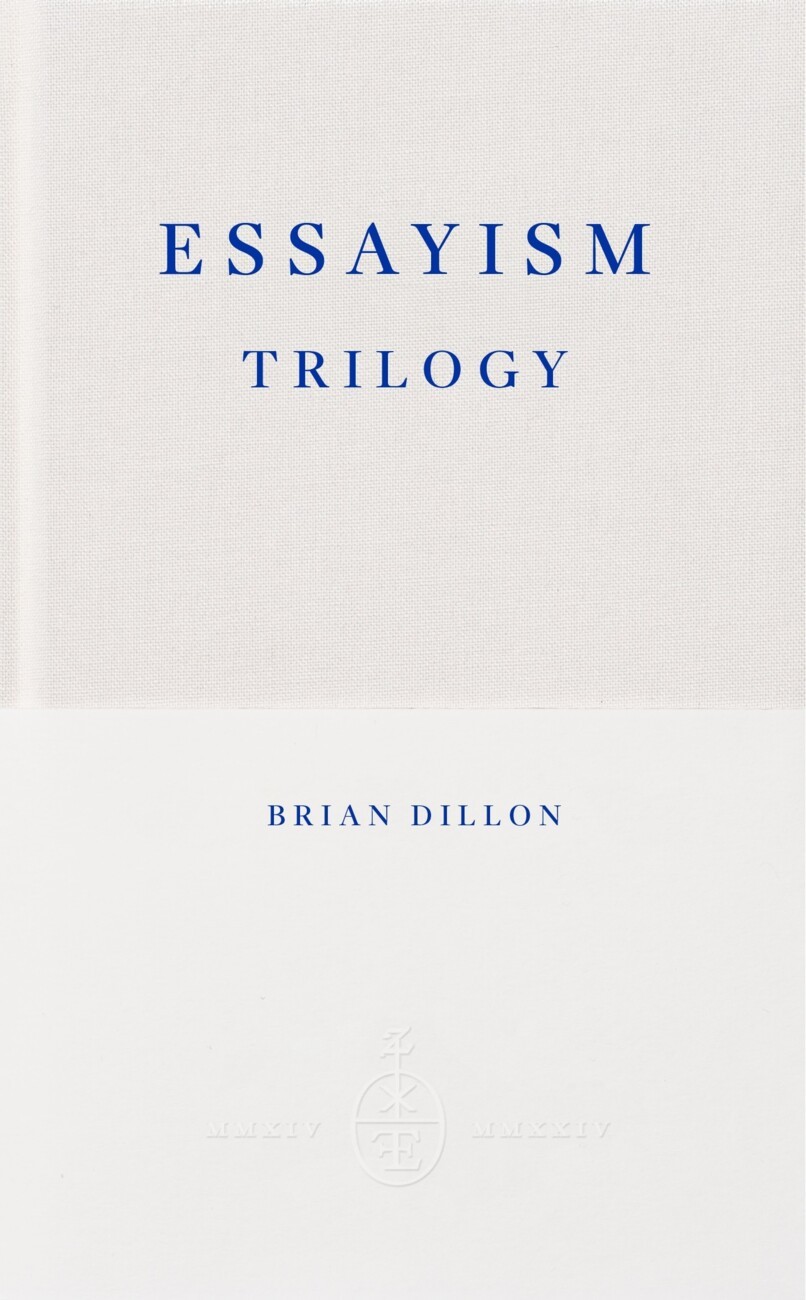 Essayism Trilogy | Brian Dillon | London Review Bookshop